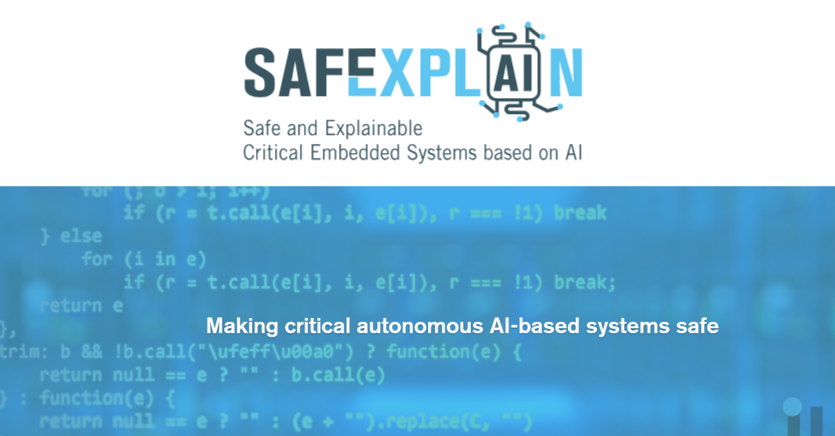 SAFEXPLAIN: Safe and Explainable Critical Embedded Systems based on AI